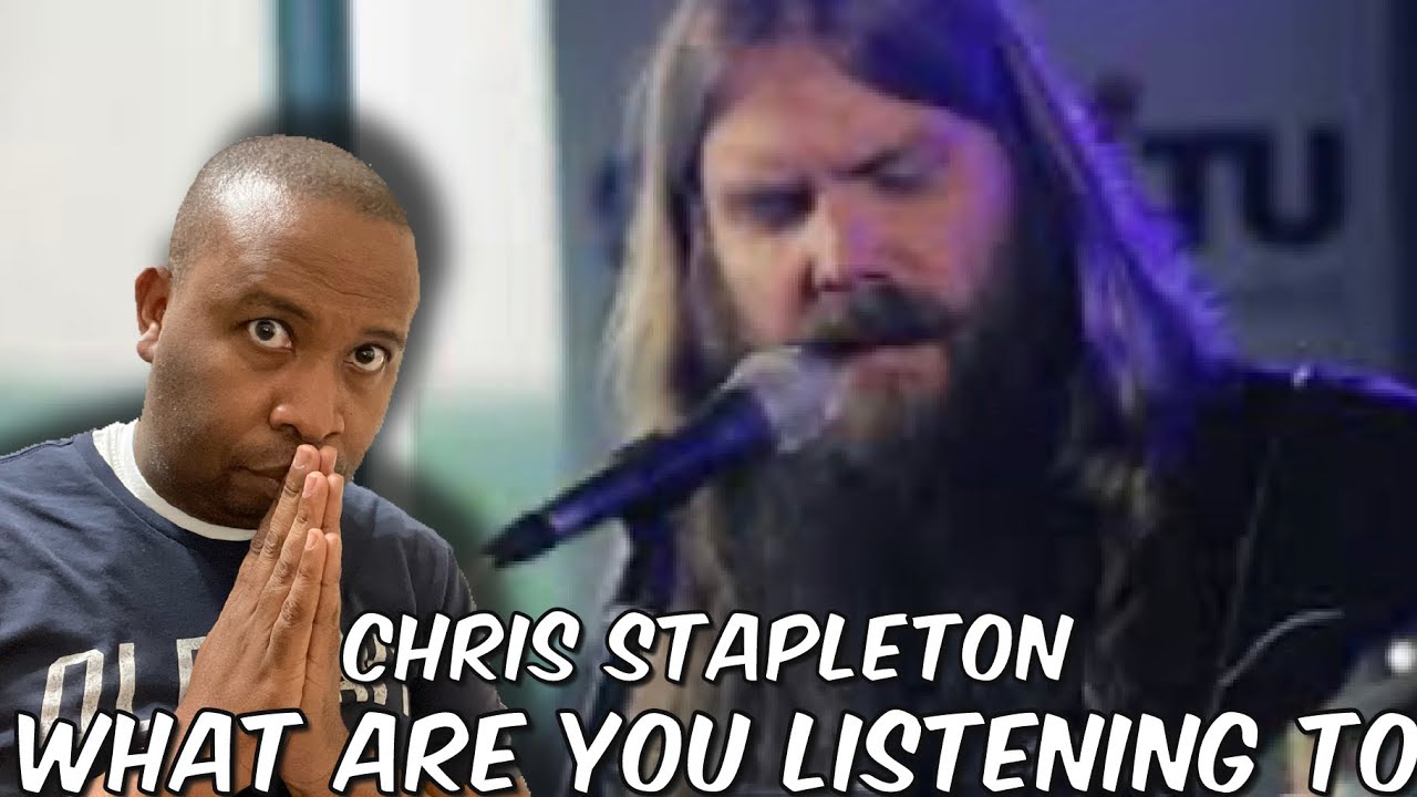 First Time Hearing | Chris Stapleton - What Are You Listening To ...