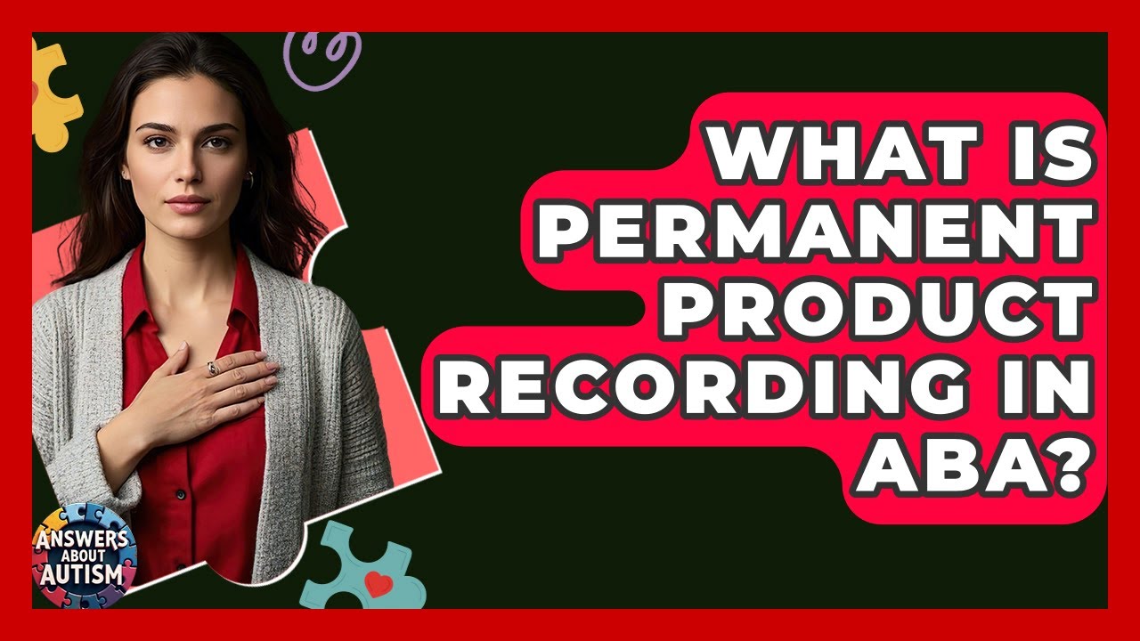 What Is Permanent Product Recording In ABA? - Answers About Autism ...