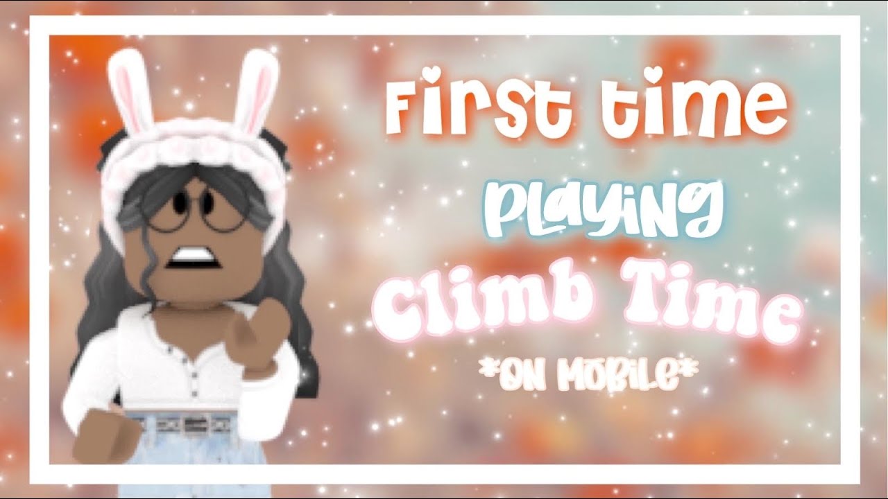 playing roblox climb time! *on mobile* |dezzycloud - YouTube