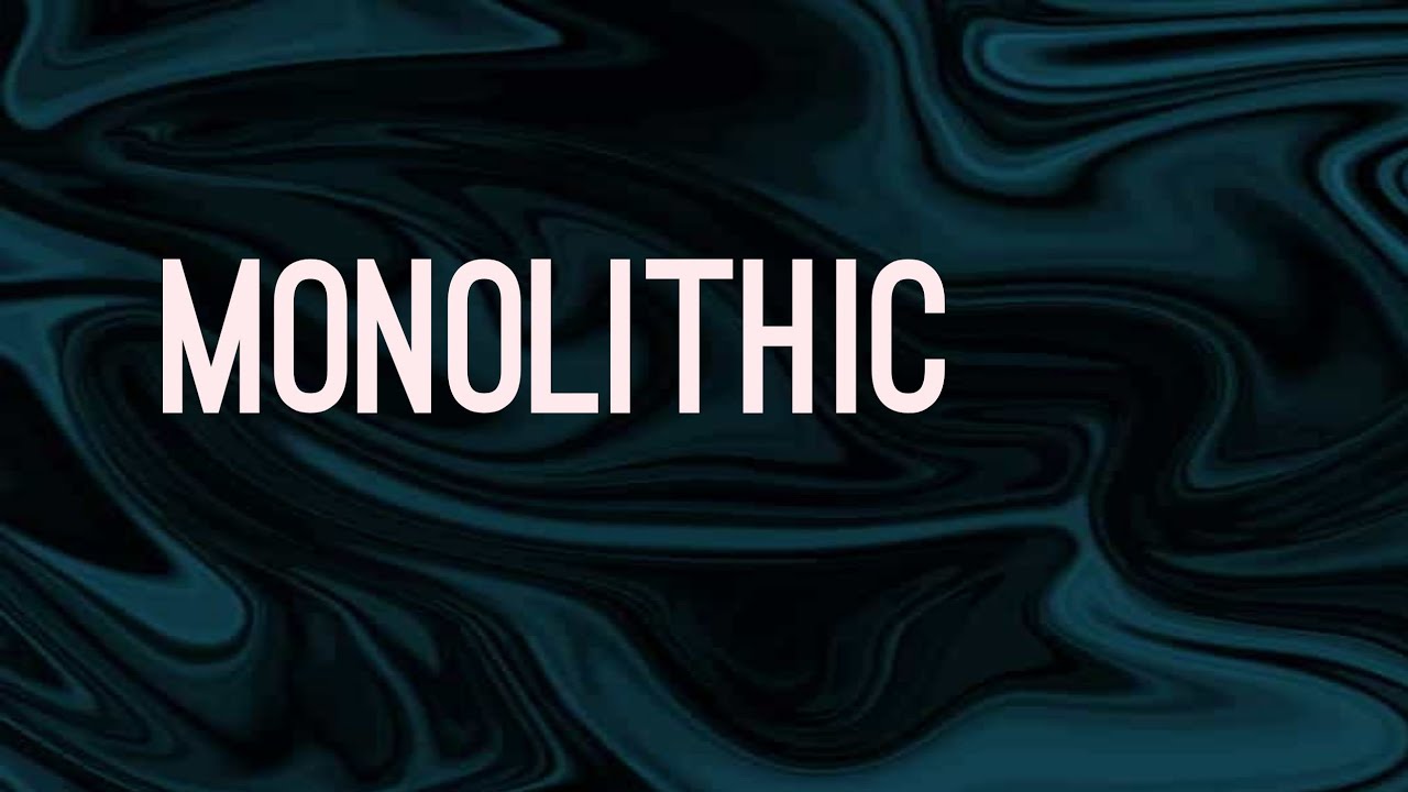 Monolithic meaning - YouTube