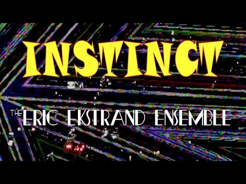 INSTINCT - The Eric Ekstrand Ensemble - Official Music Video - YouTube