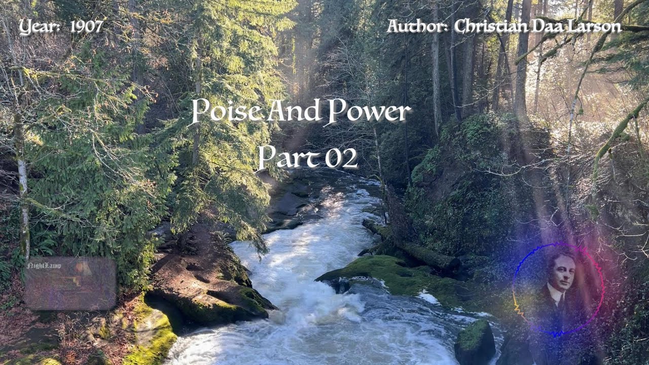 1907 Christian Larson, Poise And Power (Part 2) - YouTube
