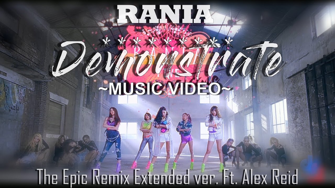 RANIA 라니아 - Demonstrate ft. Alex Reid (EPIC Remix Ext Ver.) Music Video ...