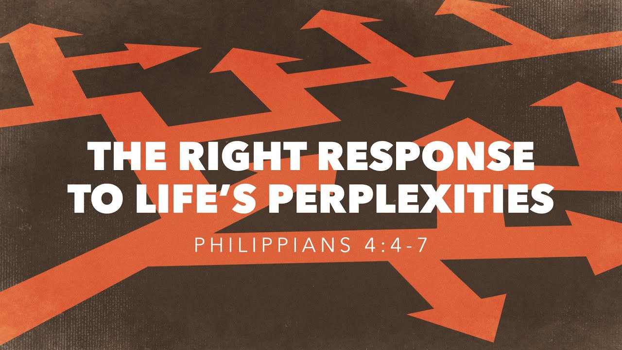 The Right Response to Life’s Perplexities - YouTube