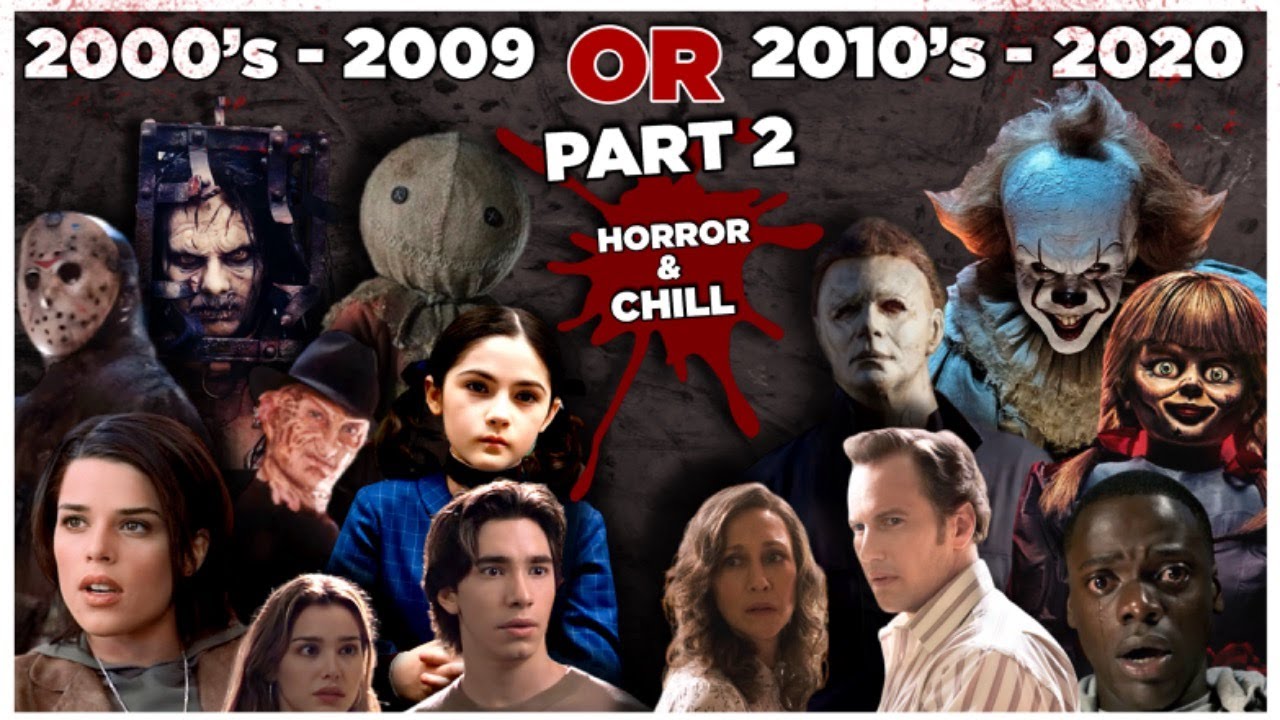HORROR & CHILL | 2000’s - 2009 OR 2010’s - 2020 HORROR PART 2 ...