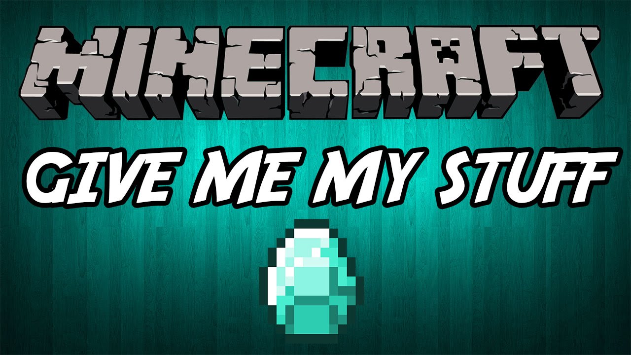 Minecraft: Give me my stuff! - YouTube