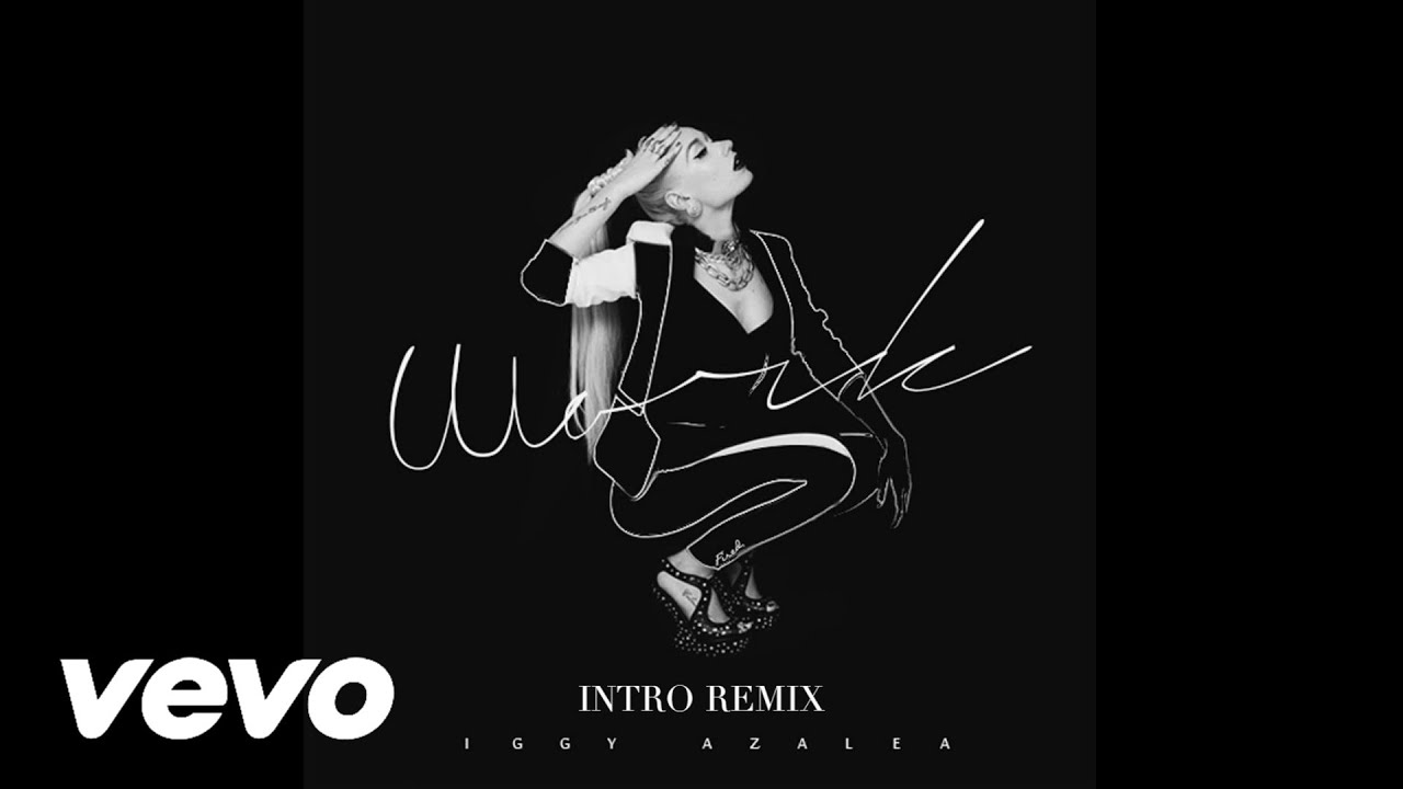 Iggy Azalea - Work (Intro Remix) - YouTube