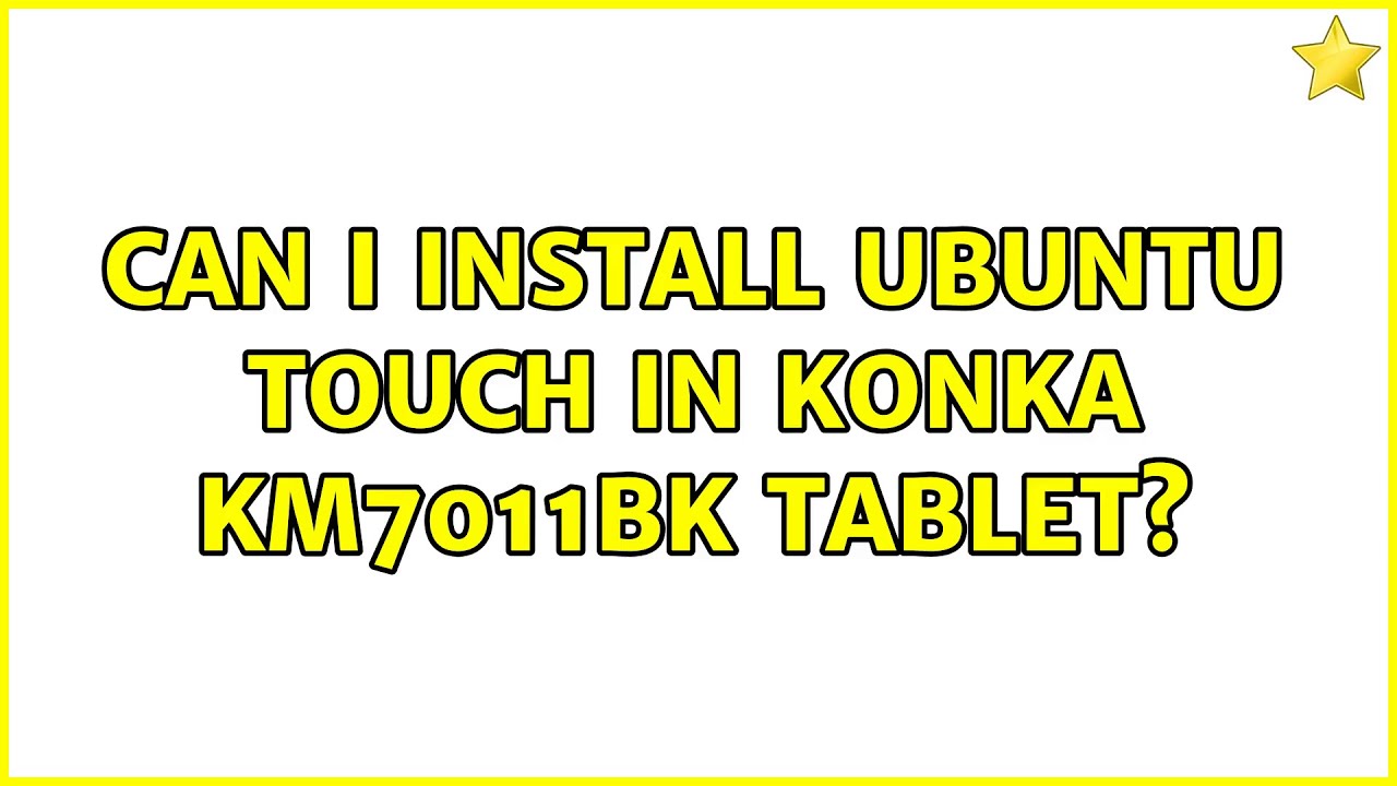Can I install ubuntu touch in konka KM7011BK tablet? - YouTube