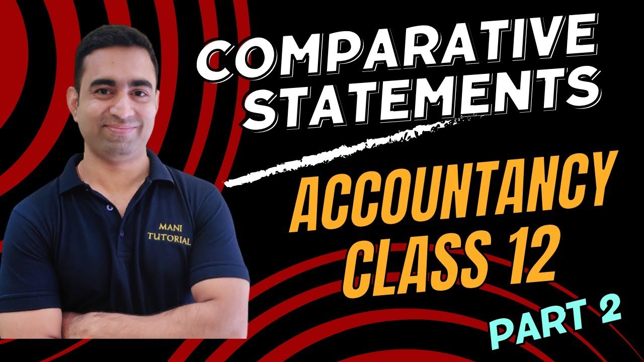 Comparative statement | class 12 accountancy | part 2 @ManiTutorial ...