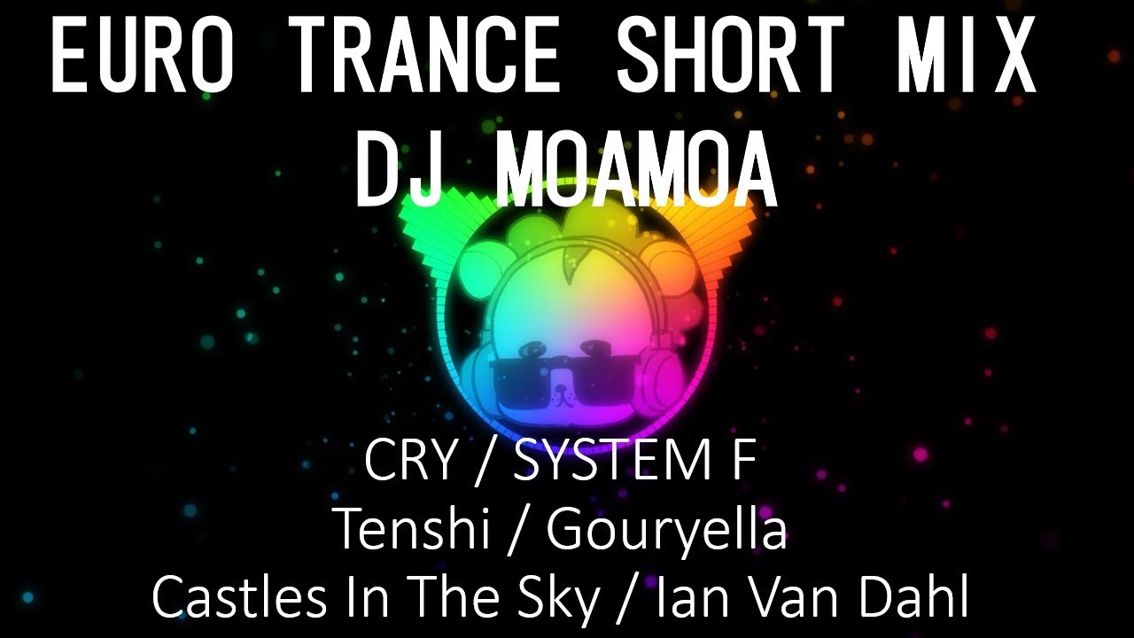 EURO TRANCE SHORT MIX / SYSTEM F / Gouryella / Ian Van Dahl - YouTube