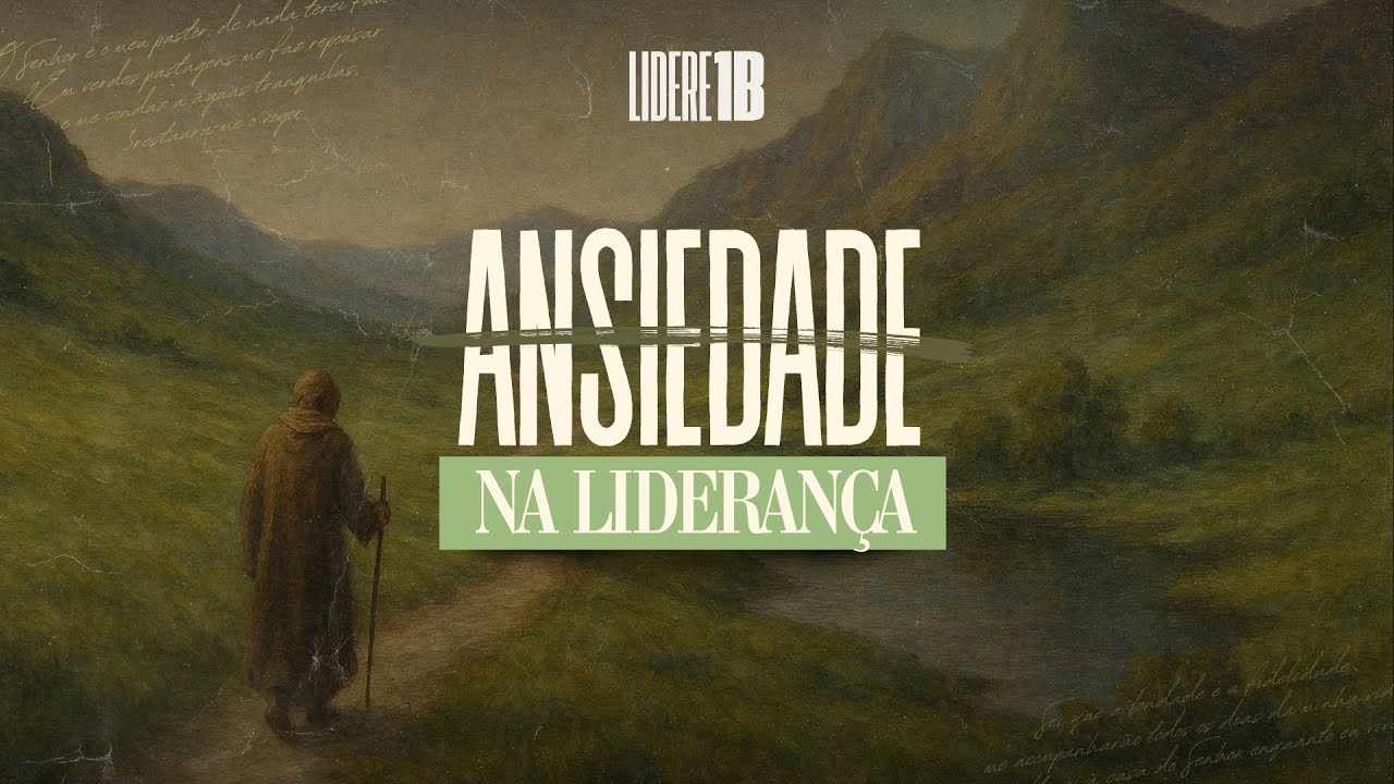 ANSIEDADE NA LIDERANÇA | LIDERE 1B | Pr. Ronaldo Batista - YouTube