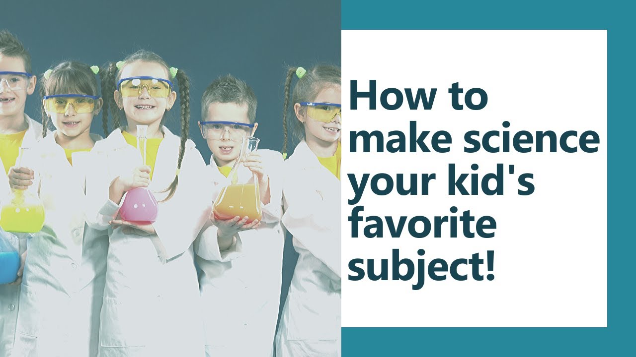 How to make science your kid's favorite subject! - YouTube