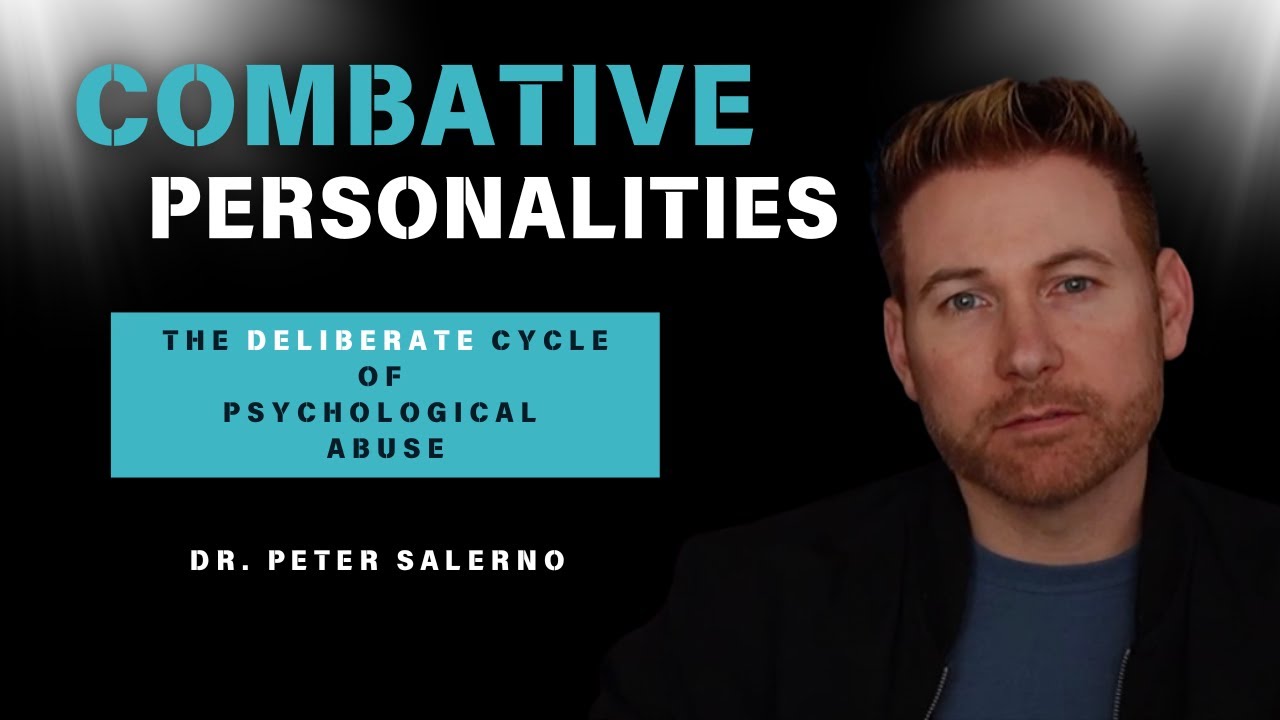 COMBATIVE PERSONALITIES: THE DELIBERATE CYCLE OF PSYCHOLOGICAL ABUSE ...