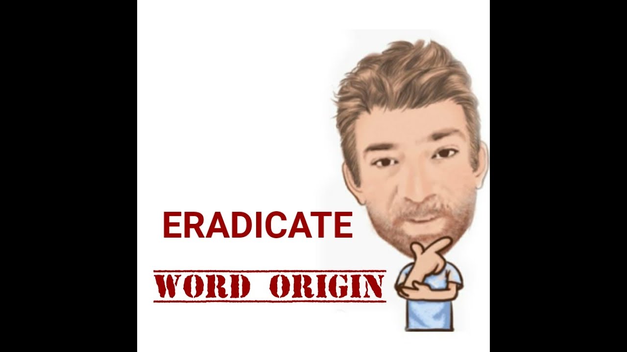 Eradicate - Word Origin (494) Three Meanings - English Tutor Nick P ...