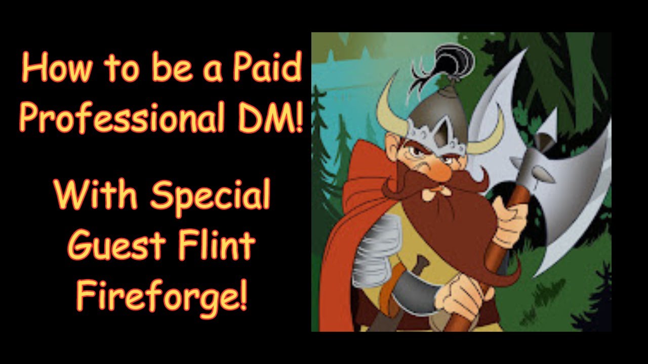 How to be a Paid Professional DM! With Special Guest Flint Fireforge ...