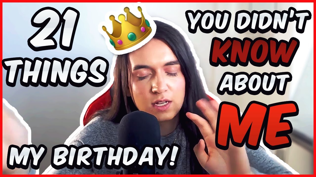 21 THINGS YOU DIDNT KNOW ABOUT ME | 21ST BIRTHDAY! - YouTube