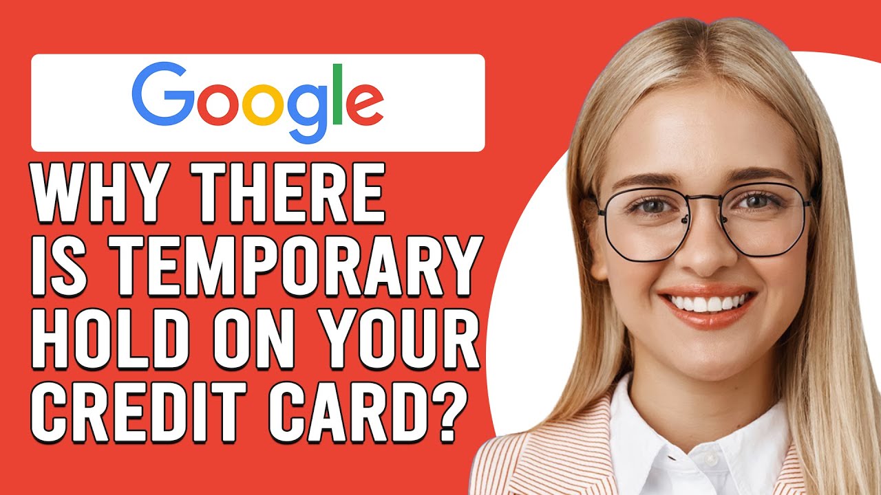 Why Is There Google Temporary Hold On Your Credit Card (Why My Card Has Google Temporary Hold ...