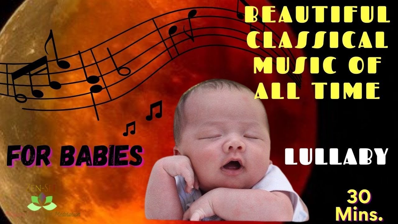 Lullaby for Babies- Beautiful Classical Music of all time for Babies ...