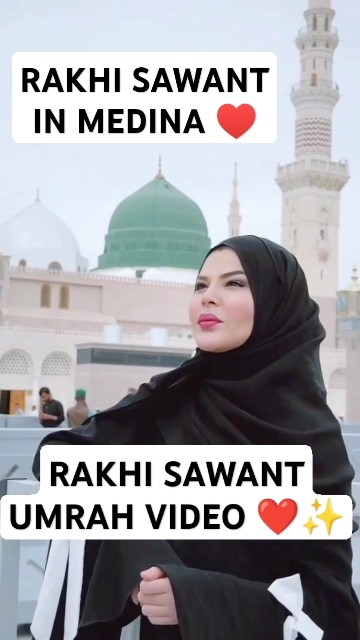 Rakhi Sawant umrah 2025 new video rakhi Sawant in Saudi Arabia # ...