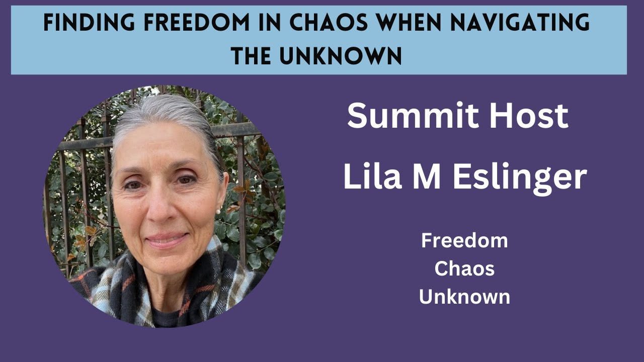 Lila M Eslinger~Finding Freedom In Chaos When Navigating The Unknown ...