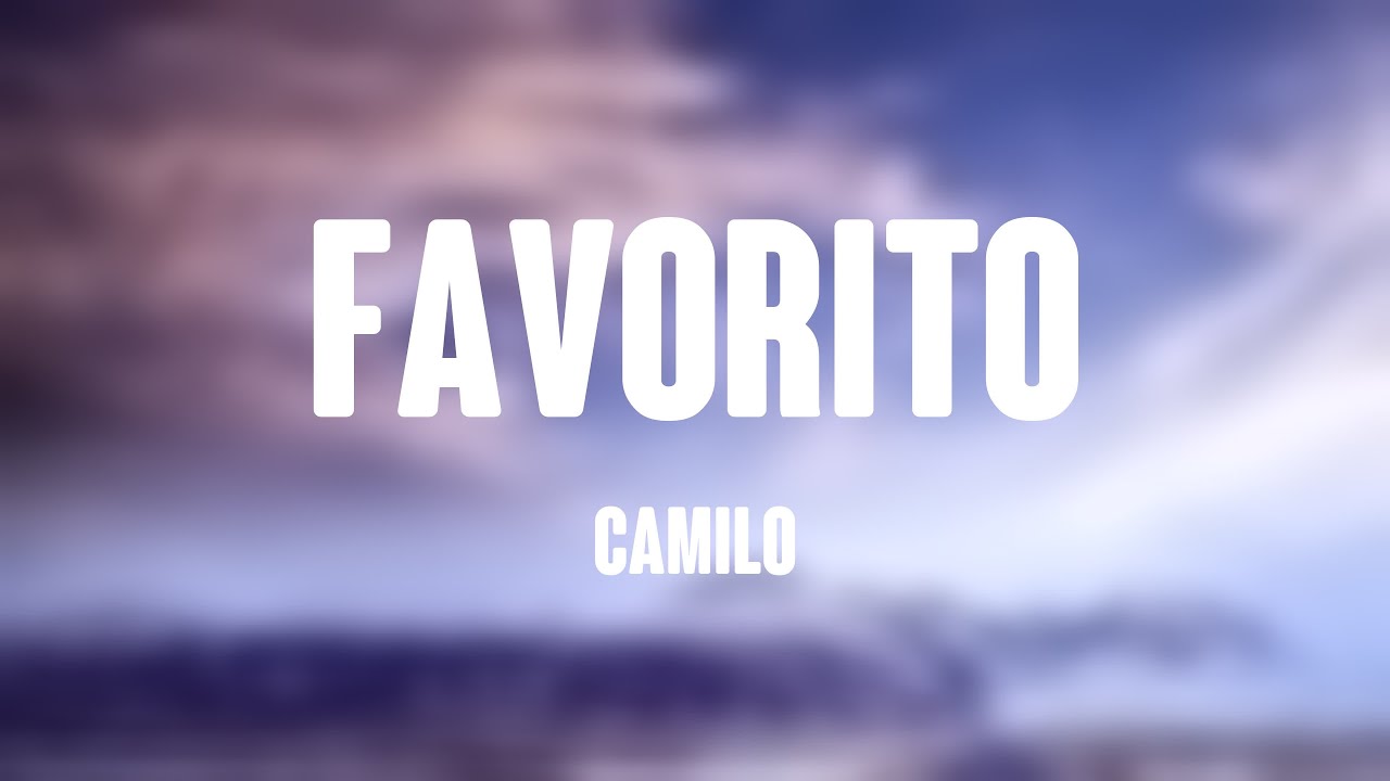 Favorito - Camilo {Letra} - YouTube