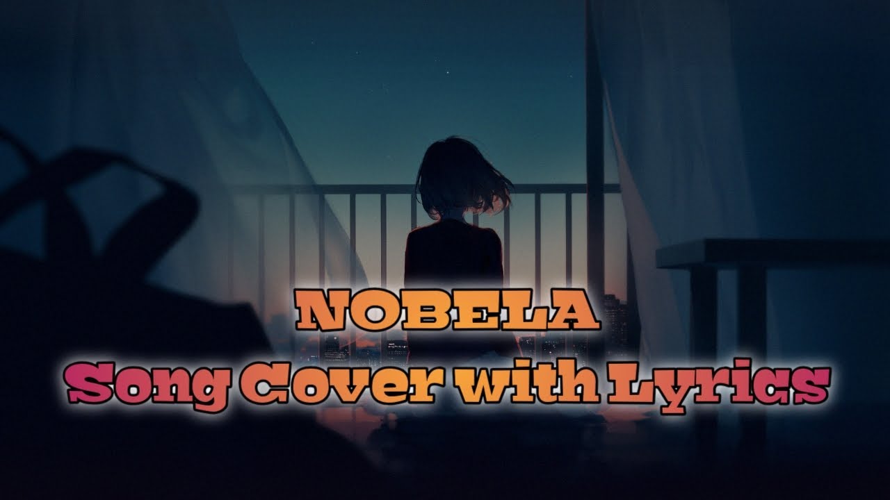NOBELA / Song Cover with Lyrics - YouTube