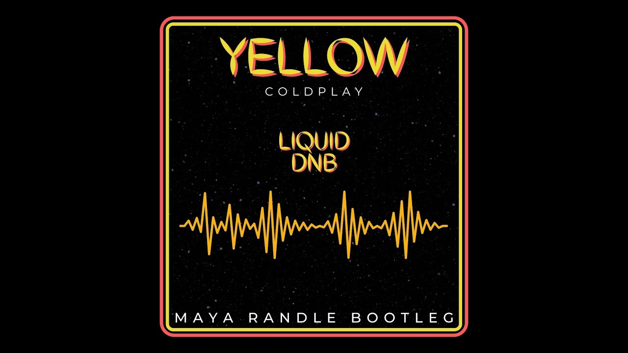 Yellow - Coldplay (Maya Randle Bootleg) - YouTube