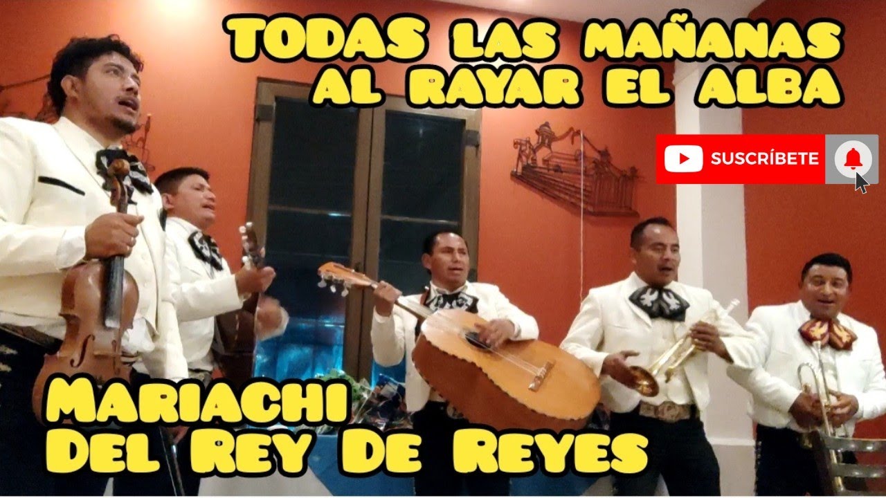 MARIACHI DEL REY DE REYES / TODAS LAS MAÑANAS AL RAYAR EL ALBA #Cantel ...