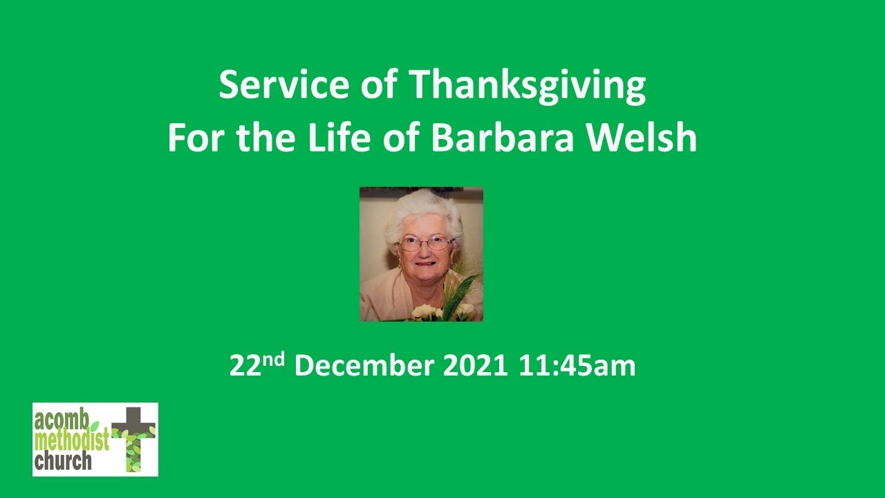 Service of Thanksgiving - Barbara Welsh 22nd December 2021 - YouTube