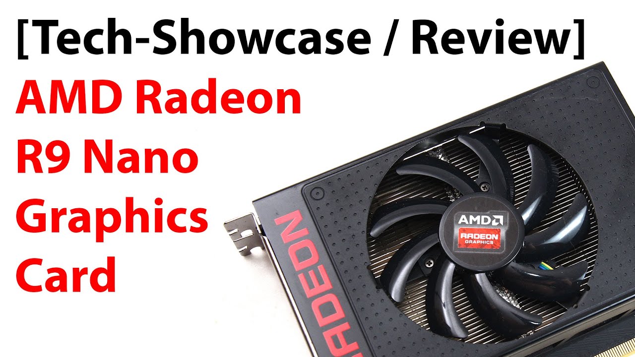 [Tech-Showcase / Review] AMD Radeon R9 Nano Graphics Card - YouTube