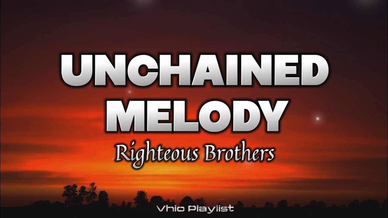 Unchained Melody - Righteous Brothers (Lyrics) - YouTube