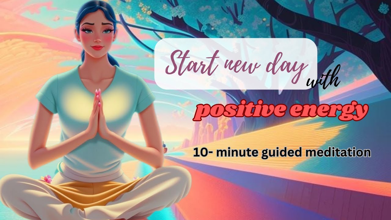 10 minutes guided morning meditation for positive energy. - YouTube