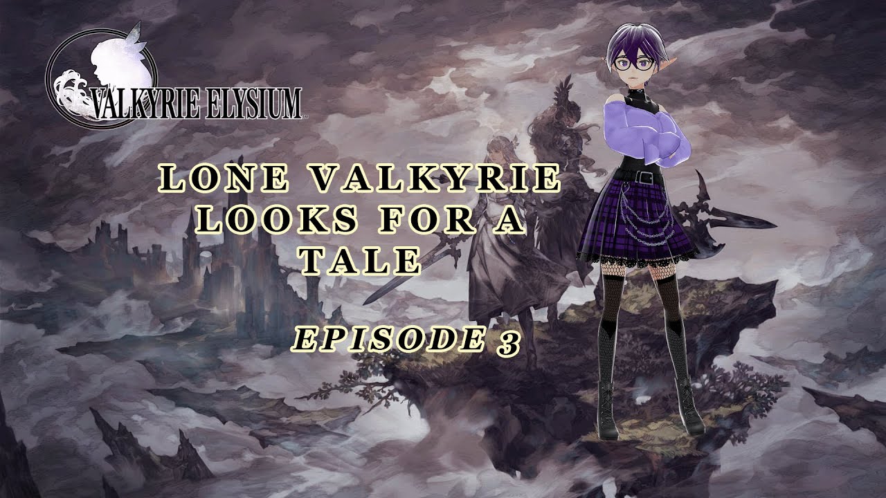 [Valkyrie Elysium] Lone Valkyrie Looks For A Tale! (Episode 3) - YouTube