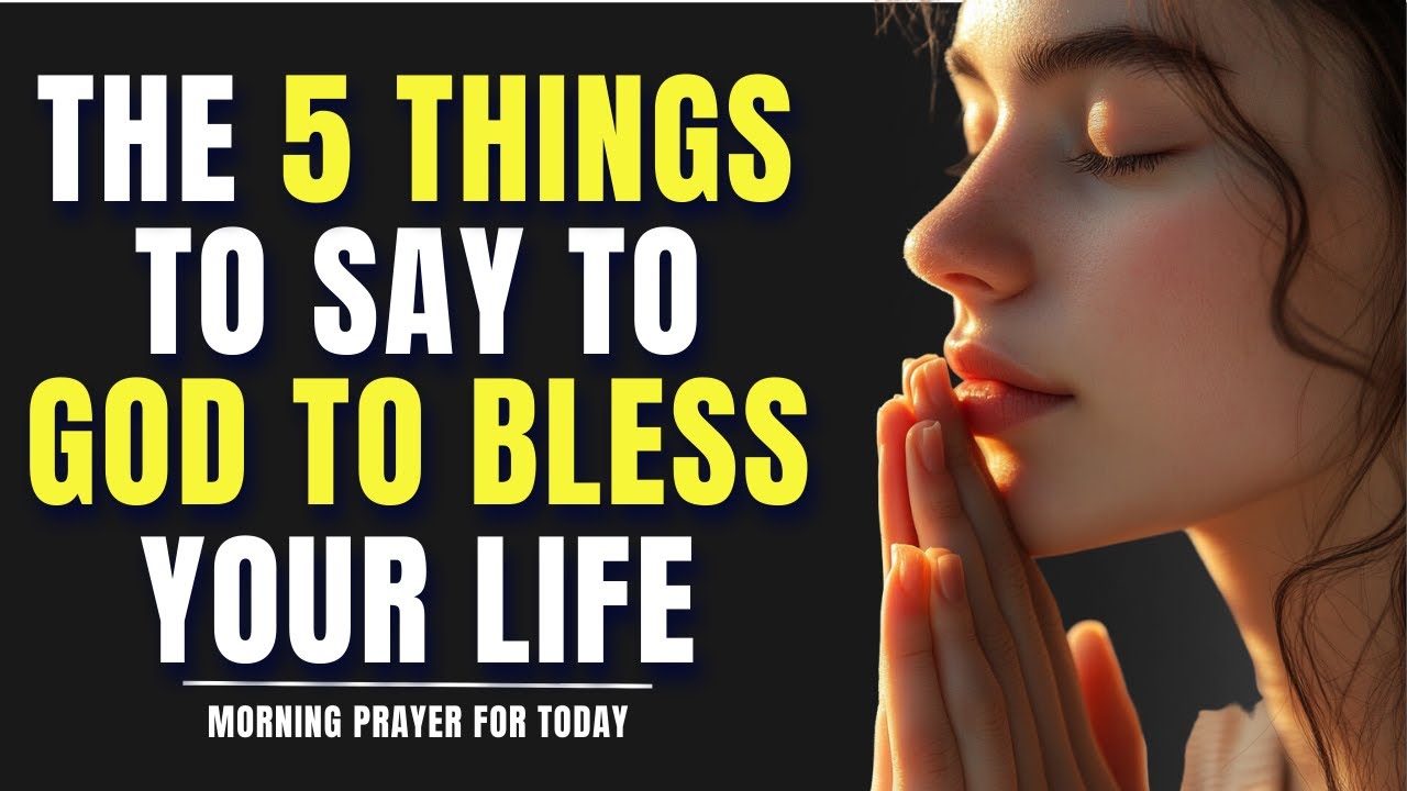 The 5 Things You Should Say to God Every Morning To Bless Your Life ...