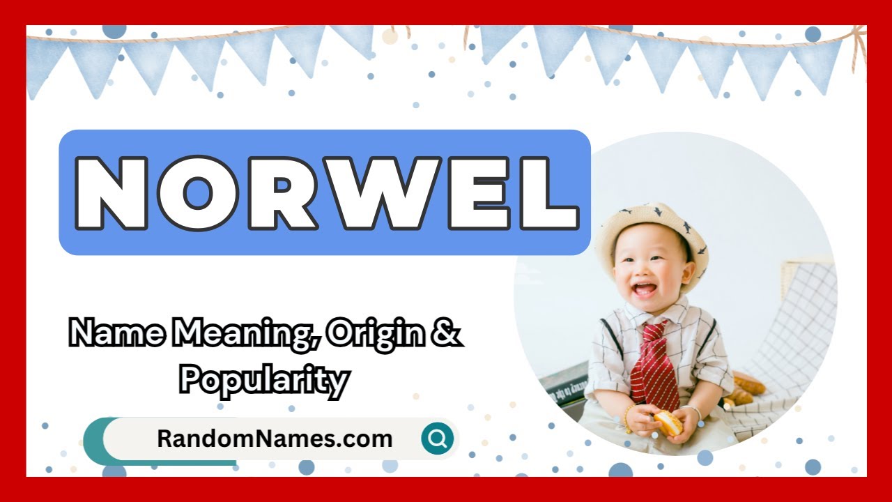 Norwel - Baby Boy Name Meaning, Origin & Popularity - RandomNames.com ...