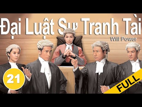 Đại Luật Sư Tranh Tài  - Tập 21 (Lồng Tiếng) Trần Hào Lê Diệu Tường Trần Pháp Lai | TVB 2013
