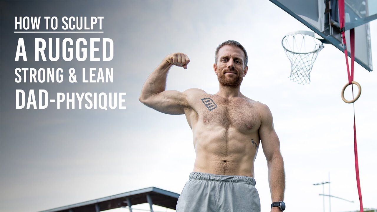How to Carve a Rugged Strong & Lean Dad-Physique (E01) - YouTube