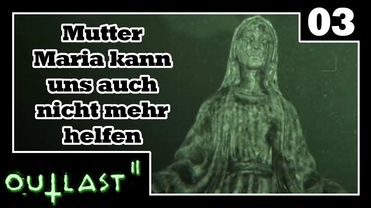 OUTLAST 2 #03 💀 Selbst Mutter Maria hat keine Worte für dieses Grauen ...