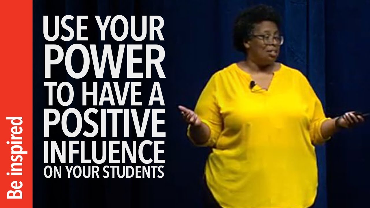 Use Your Power to Have a Positive Influence on Your Students - YouTube
