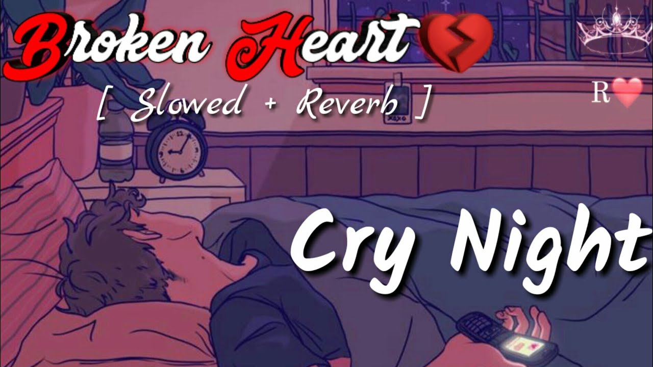 30 munite Cry Night Heart broken sad songs ( Slowed +Reverb) | Arijit ...