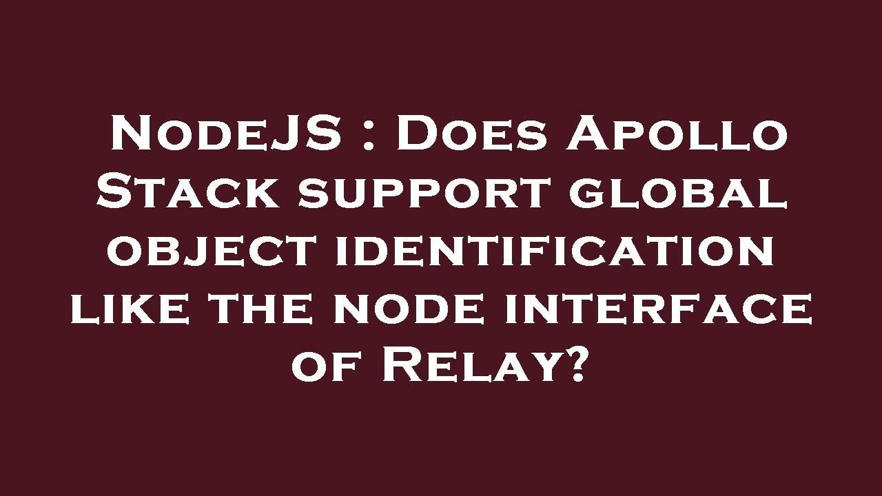 NodeJS : Does Apollo Stack support global object identification like ...