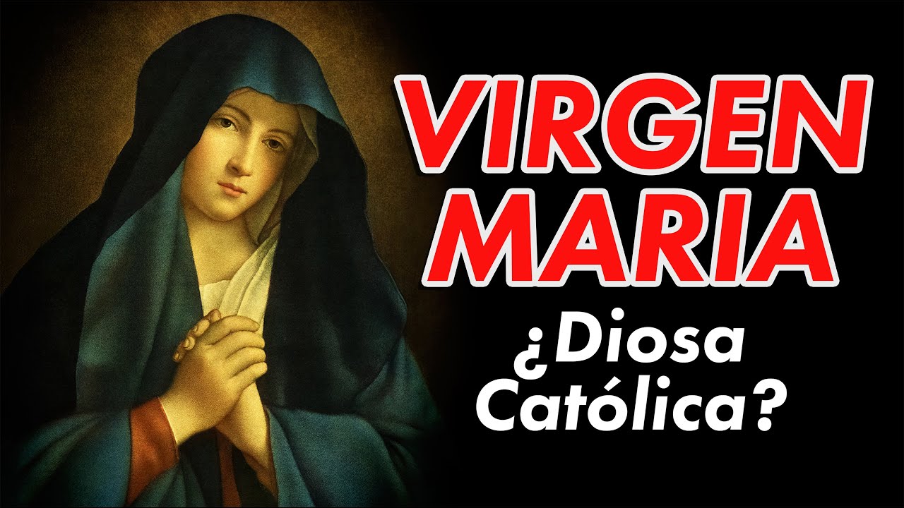VIRGEN MARIA... ¿Diosa Católica? - YouTube