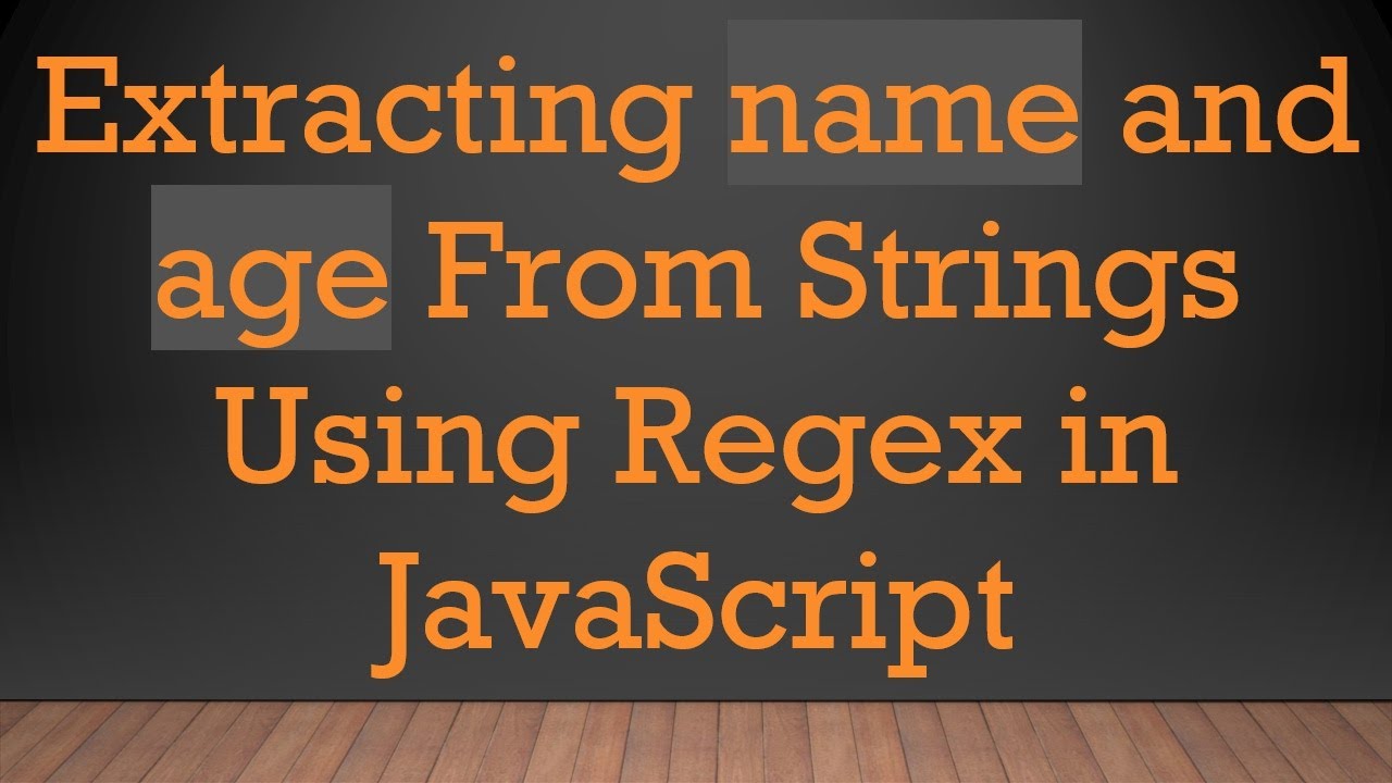 Extracting name and age From Strings Using Regex in JavaScript - YouTube