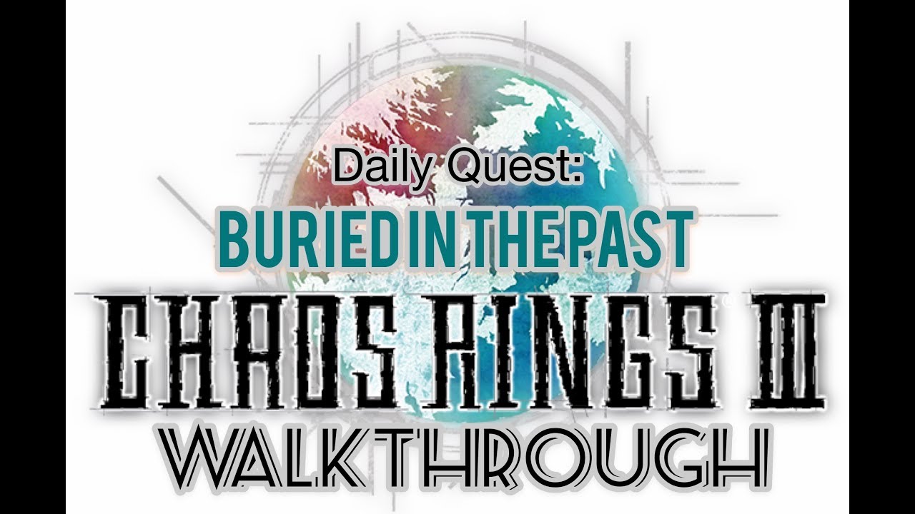 Chaos Rings 3 Daily Quest: Buried in the Past Walkthrough - YouTube