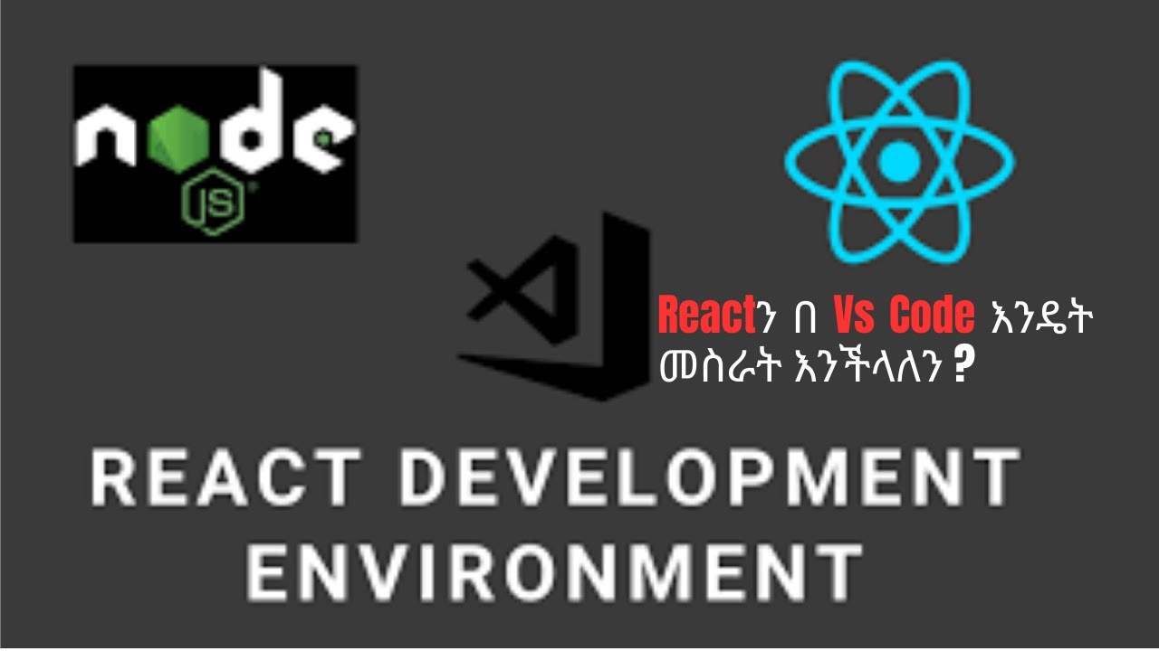 Setup React in Visual Studio Code || React ን በ Visual Studio Code እንዴት መስራት እንችላለን ? - YouTube