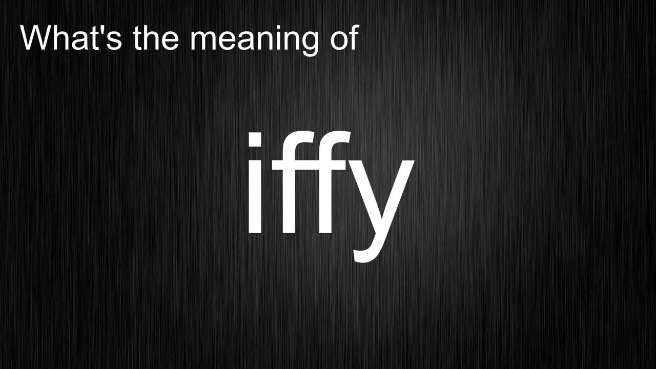 Uncovering The Mysterious Word iffy Meaning And Pronunciation Guide uncovering-the-mysterious-word-iffy-meaning-and-pronunciation-guide