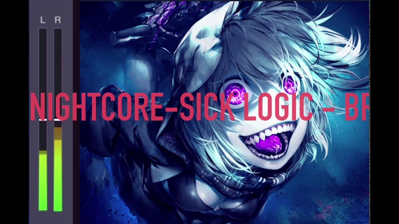 NightCore-Sick Logic-Broke - YouTube