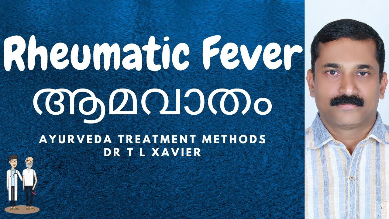 Rheumatic Fever - Amavatham Ayurveda view by Dr T L Xavier - YouTube