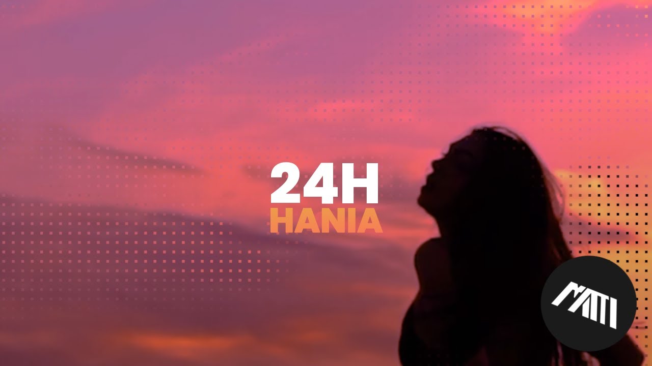 Hania - 24h (MATI REMIX) tekst / lyrics - YouTube