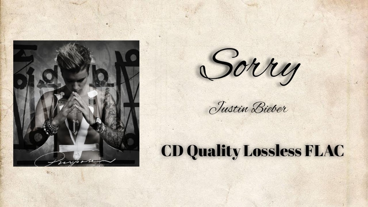 Justin Bieber - Sorry | Lossless CD Quality Audio [FLAC DOWNLOAD] - YouTube